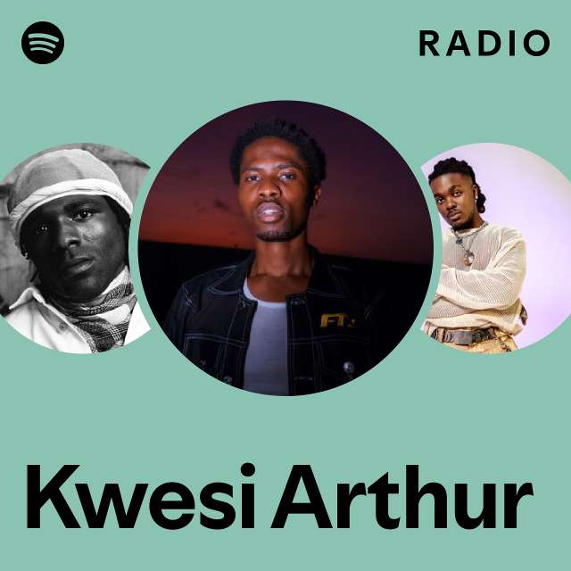 Kwesi Arthur Radio - playlist by Spotify | Spotify