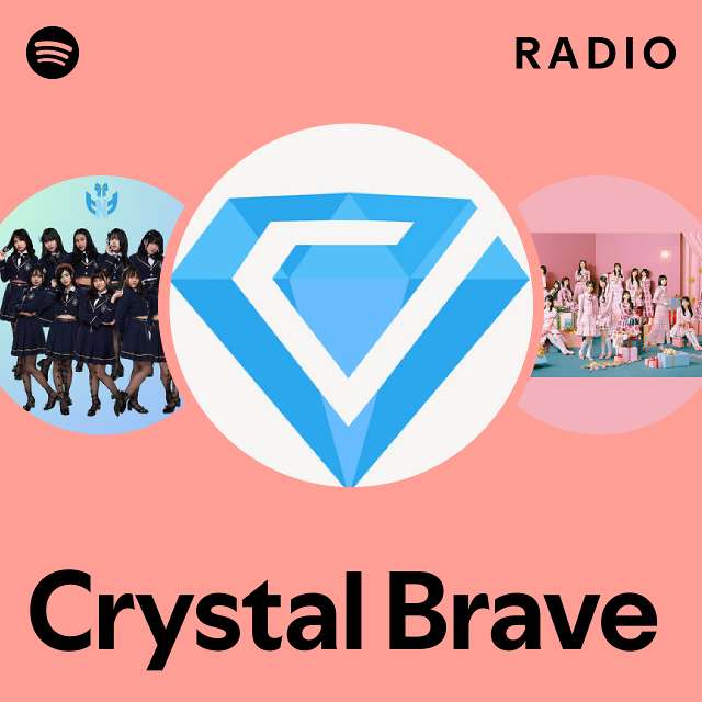 Crystal Brave Radio - playlist by Spotify | Spotify
