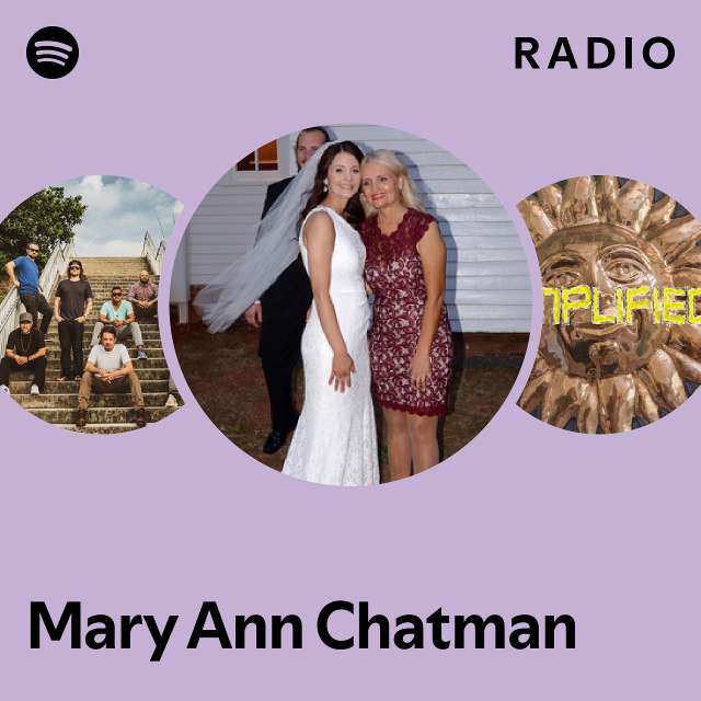 Mary Ann Chatman Radio - playlist by Spotify | Spotify