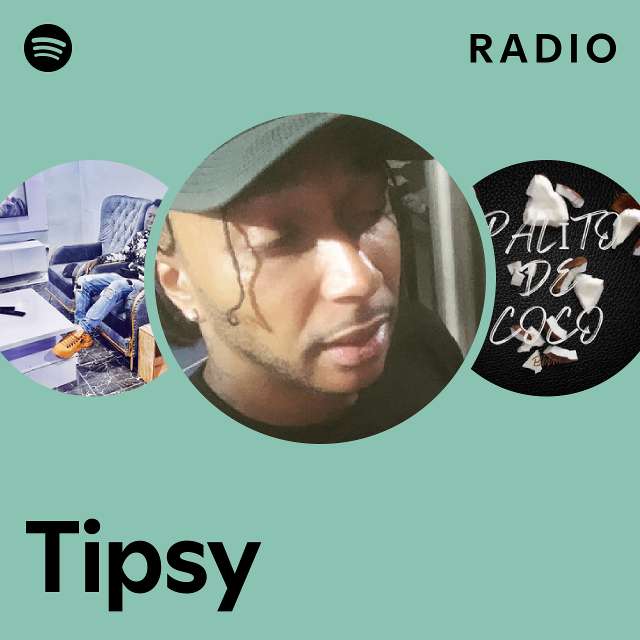 Tipsy Radio - playlist by Spotify | Spotify
