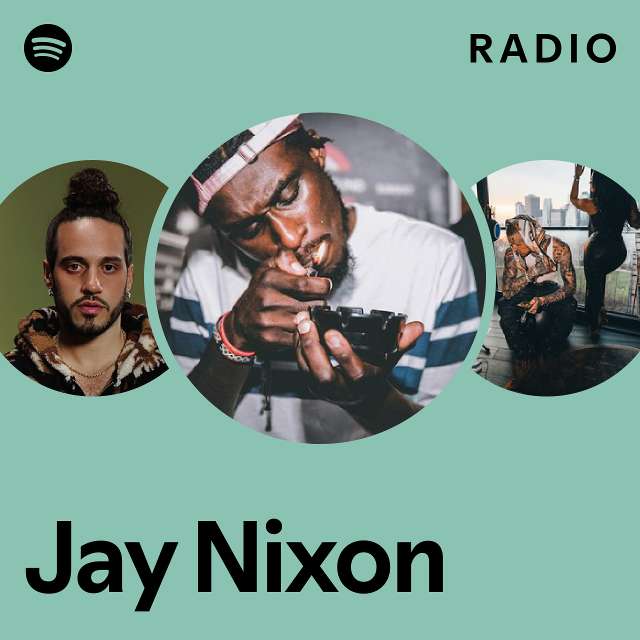 Jay Nixon Radio - playlist by Spotify | Spotify