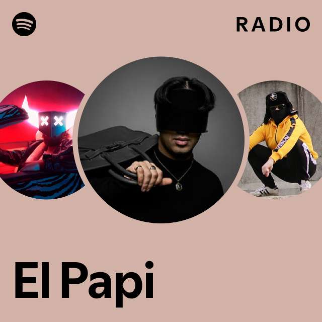 El Papi Radio - playlist by Spotify | Spotify