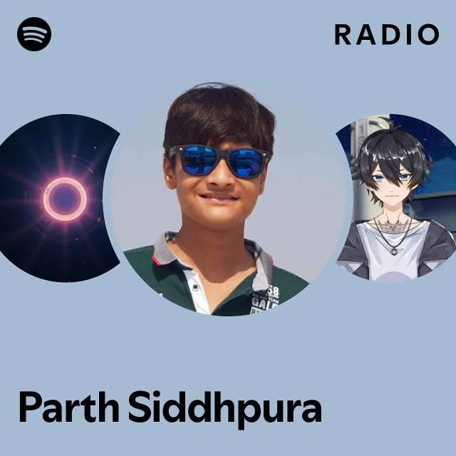 Parth Siddhpura Radio - playlist by Spotify | Spotify