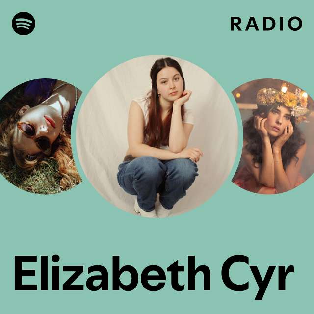 Elizabeth Cyr Radio - playlist by Spotify | Spotify