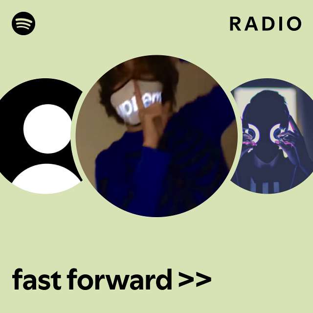 fast forward >> Radio - playlist by Spotify | Spotify
