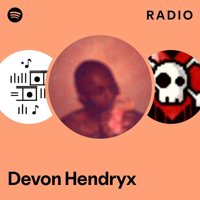 Devon Hendryx Radio - playlist by Spotify | Spotify