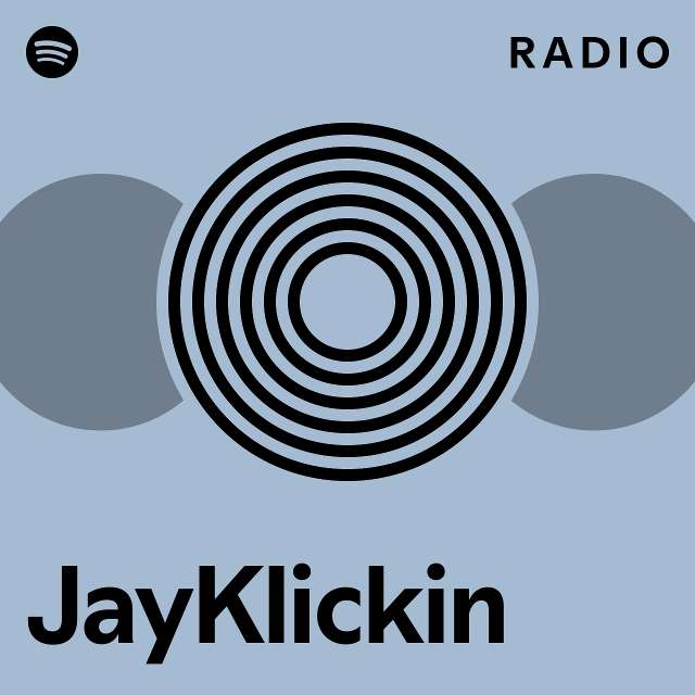 JayKlickin Radio - playlist by Spotify | Spotify