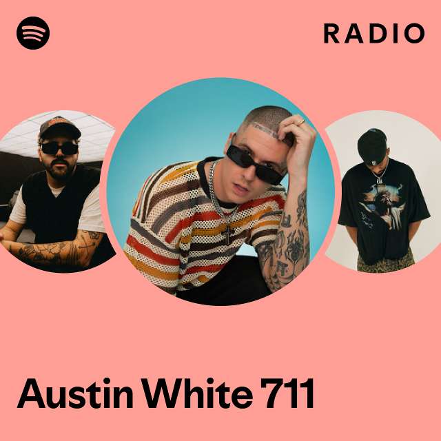 Austin White 711 Radio - playlist by Spotify | Spotify
