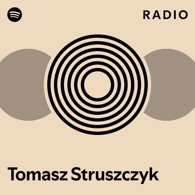 Tomasz Struszczyk Radio - playlist by Spotify | Spotify