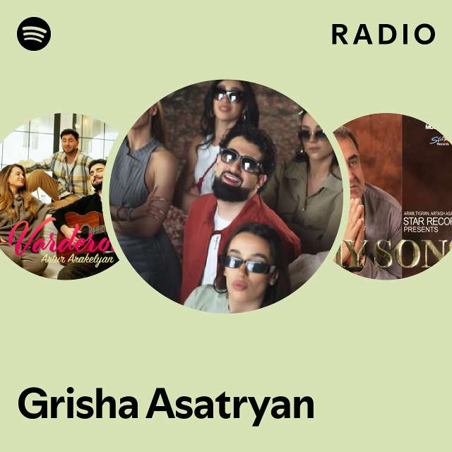 Grisha Asatryan Radio - playlist by Spotify | Spotify
