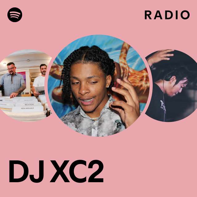 DJ XC2 Radio - playlist by Spotify | Spotify