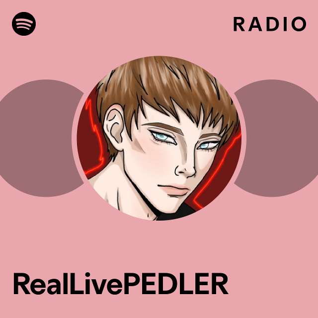 RealLivePEDLER Radio - playlist by Spotify | Spotify