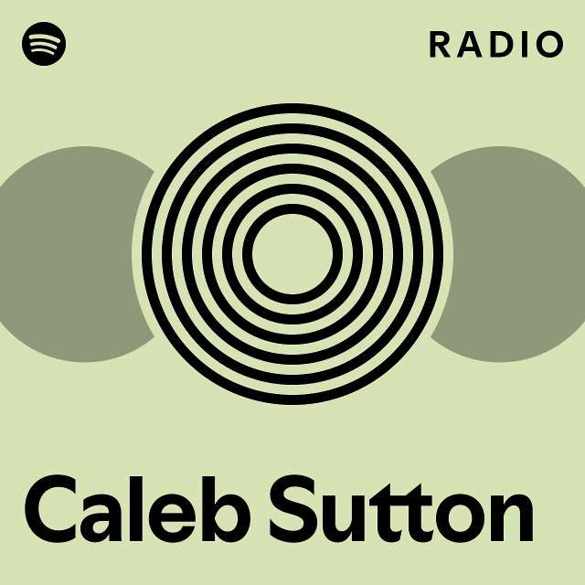 Caleb Sutton Radio - playlist by Spotify | Spotify