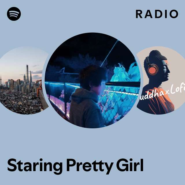 Staring Pretty Girl Radio - playlist by Spotify | Spotify