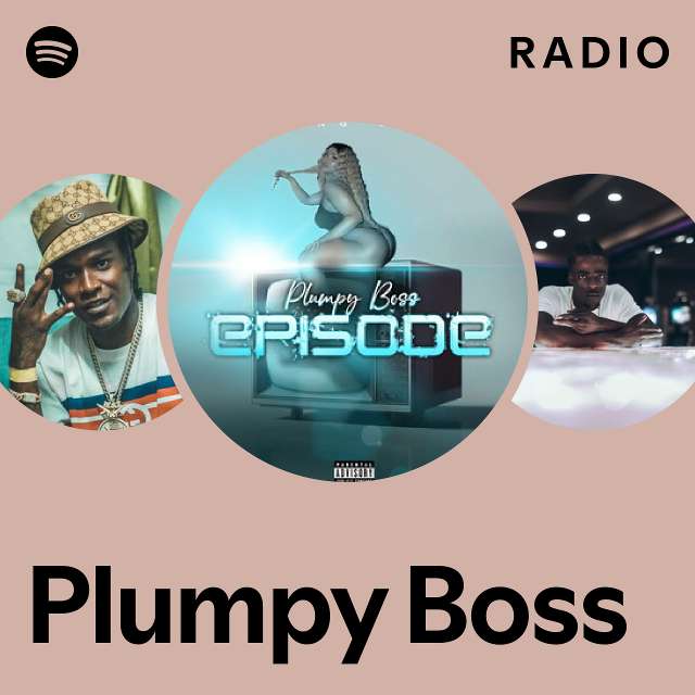 Plumpy Boss Radio - playlist by Spotify | Spotify