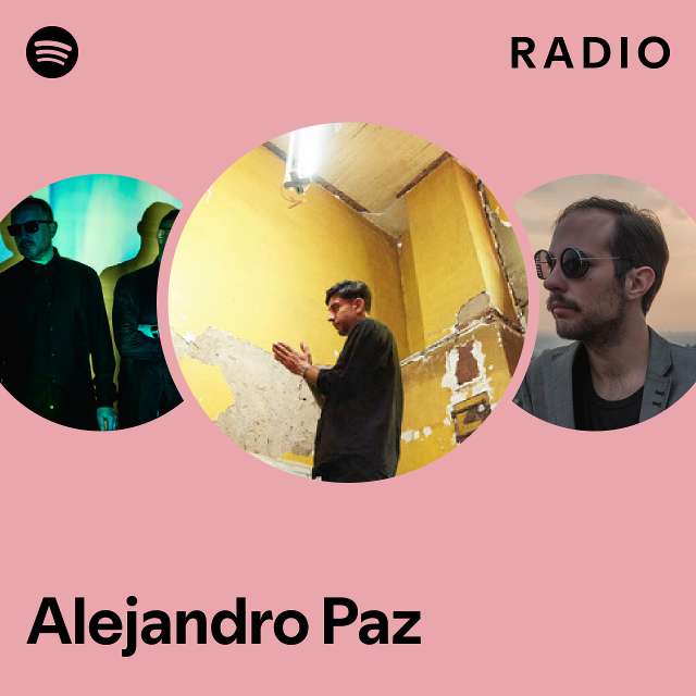 Alejandro Paz Radio - playlist by Spotify | Spotify