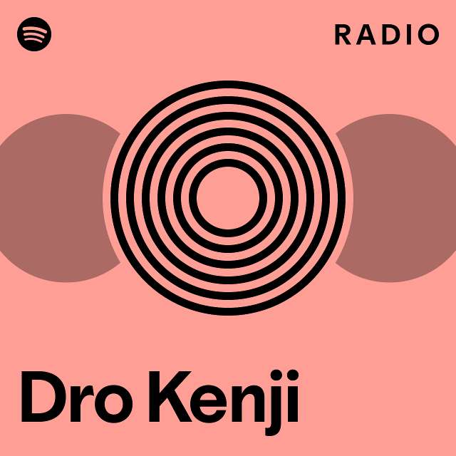 Dro Kenji Radio - playlist by Spotify | Spotify