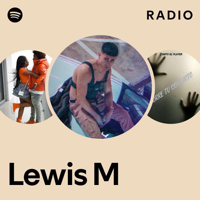Lewis M Radio - playlist by Spotify | Spotify