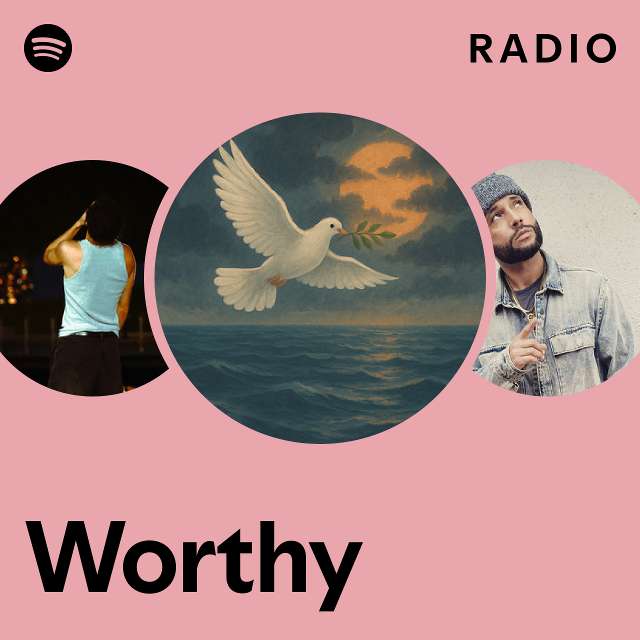 Worthy Radio - playlist by Spotify | Spotify