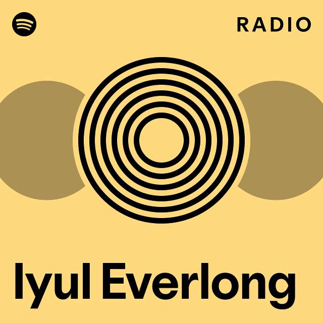 Iyul Everlong Radio - playlist by Spotify | Spotify