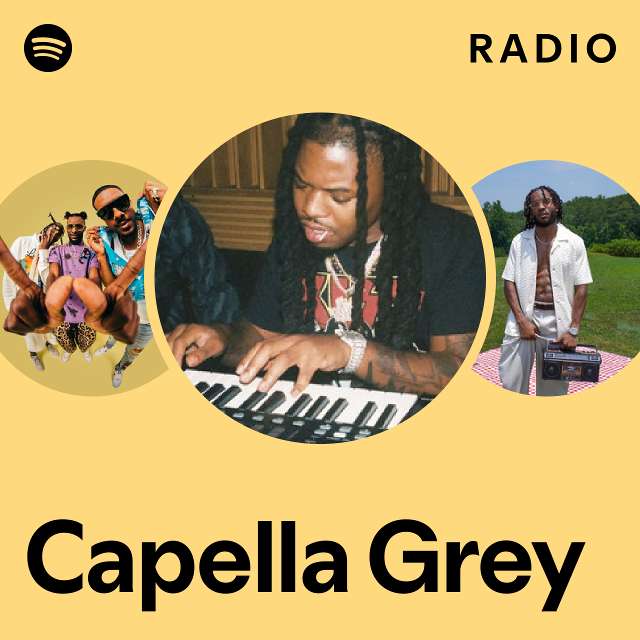 Capella Grey Radio - playlist by Spotify | Spotify