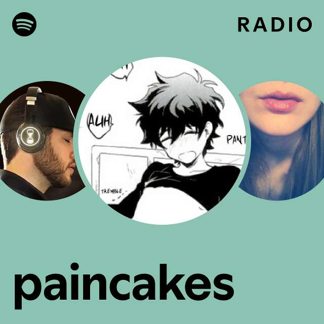 paincakes Radio - playlist by Spotify | Spotify