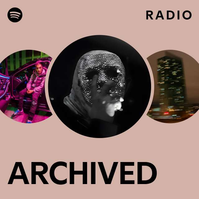 ARCHIVED Radio - playlist by Spotify | Spotify