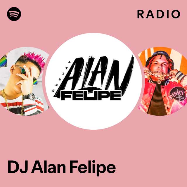 DJ Alan Felipe Radio - playlist by Spotify | Spotify