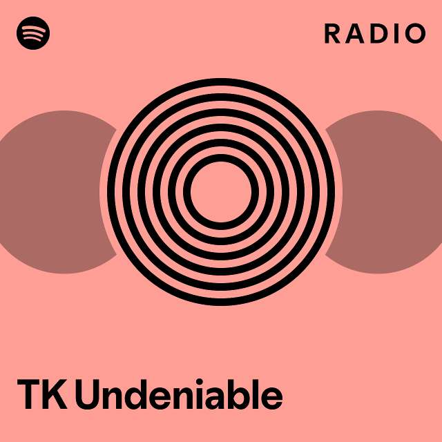 TK Undeniable Radio - playlist by Spotify | Spotify