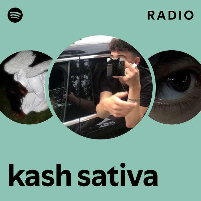 kash sativa Radio - playlist by Spotify | Spotify