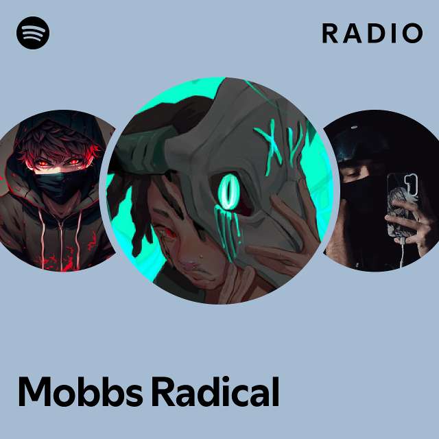 Mobbs Radical Radio - playlist by Spotify | Spotify
