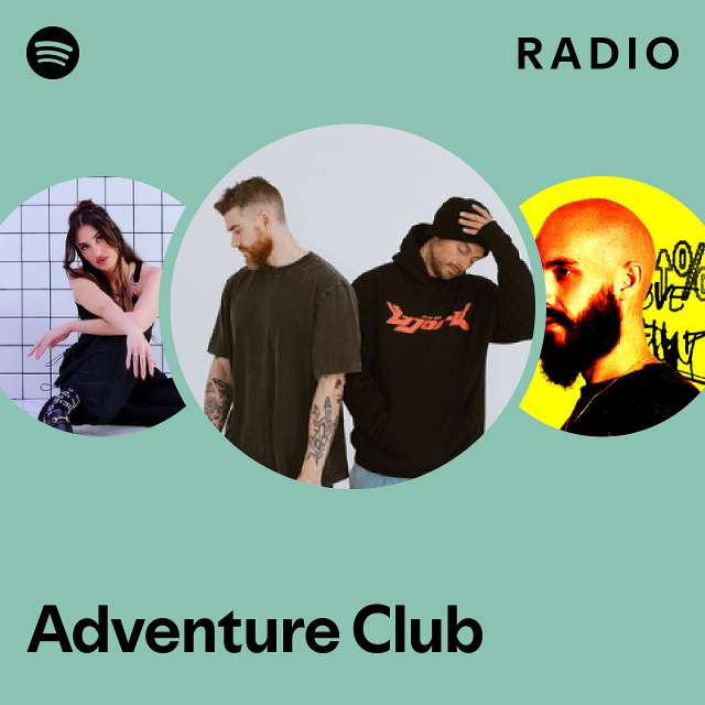 Adventure Club Radio - playlist by Spotify | Spotify