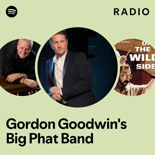 Gordon Goodwin's Big Phat Band Radio - playlist by Spotify | Spotify