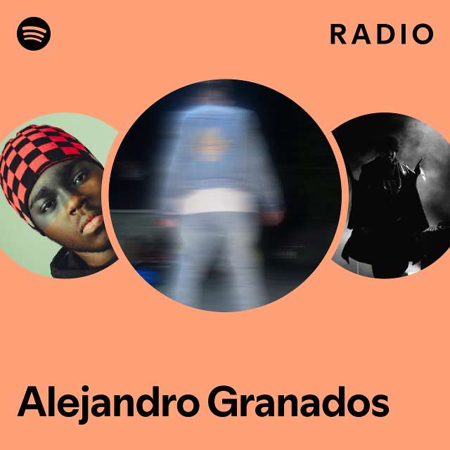Alejandro Granados Radio - playlist by Spotify | Spotify