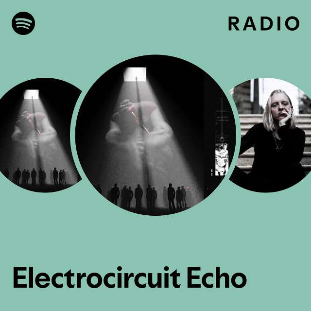 Electrocircuit Echo Radio - playlist by Spotify | Spotify