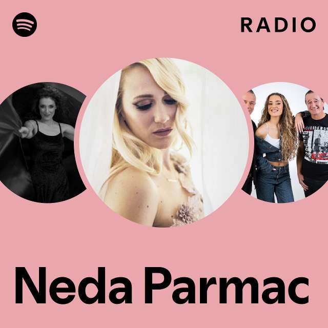 Neda Parmac Radio - playlist by Spotify | Spotify