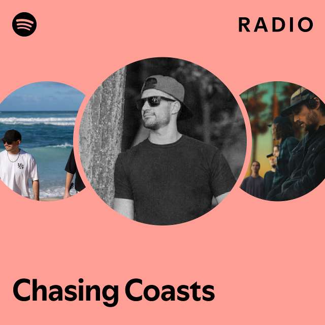 Chasing Coasts Radio - playlist by Spotify | Spotify