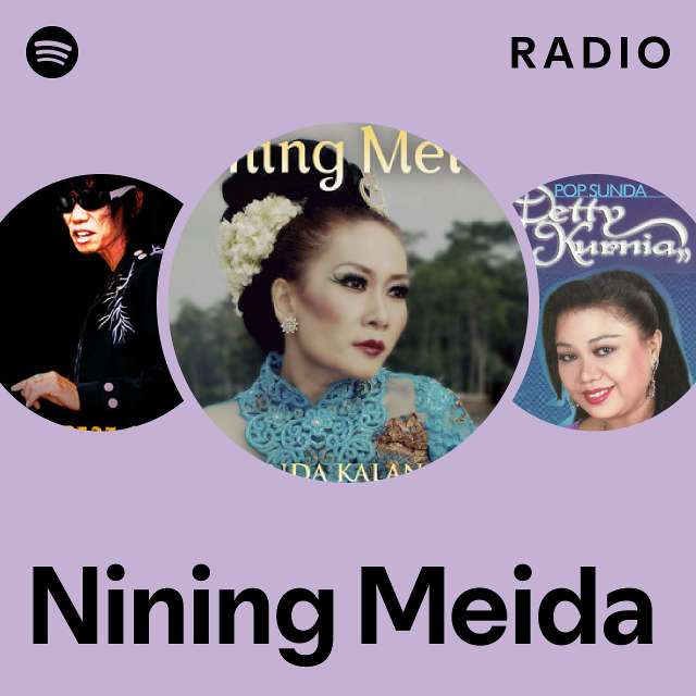 Nining Meida Radio - playlist by Spotify | Spotify