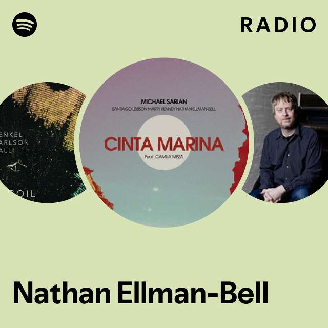 Nathan Ellman-Bell Radio - playlist by Spotify | Spotify