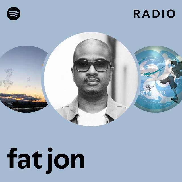 fat jon Radio - playlist by Spotify | Spotify