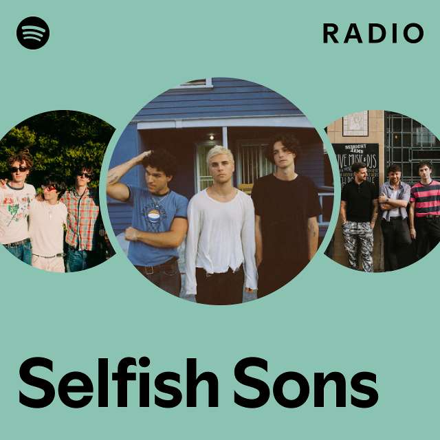 Selfish Sons Radio - playlist by Spotify | Spotify