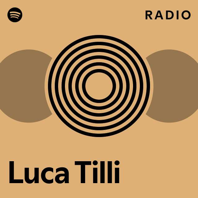 Luca Tilli Radio - playlist by Spotify | Spotify