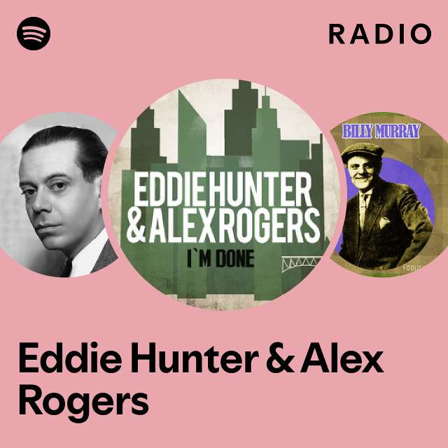Eddie Hunter & Alex Rogers Radio - playlist by Spotify | Spotify