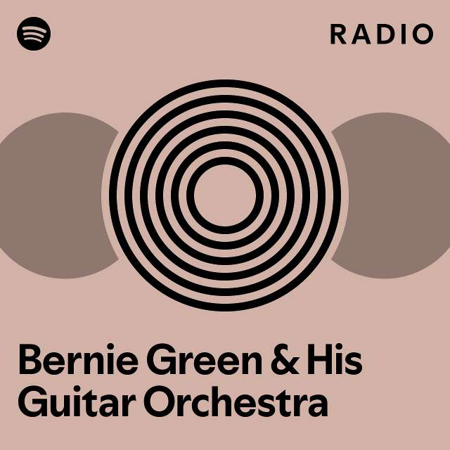 Bernie Green & His Guitar Orchestra Radio - playlist by Spotify | Spotify