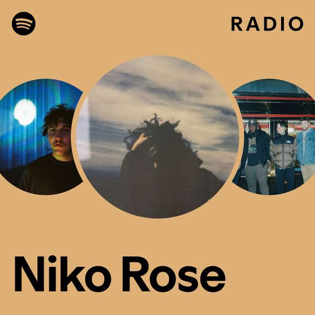 Niko Rose Radio - playlist by Spotify | Spotify