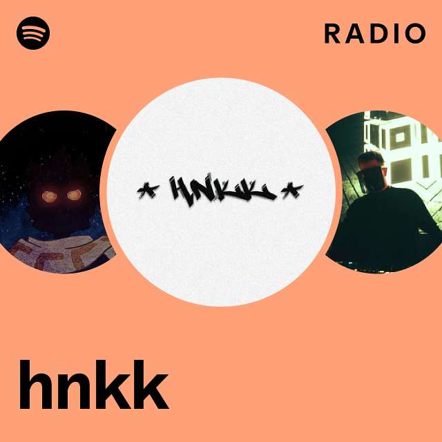 hnkk Radio - playlist by Spotify | Spotify