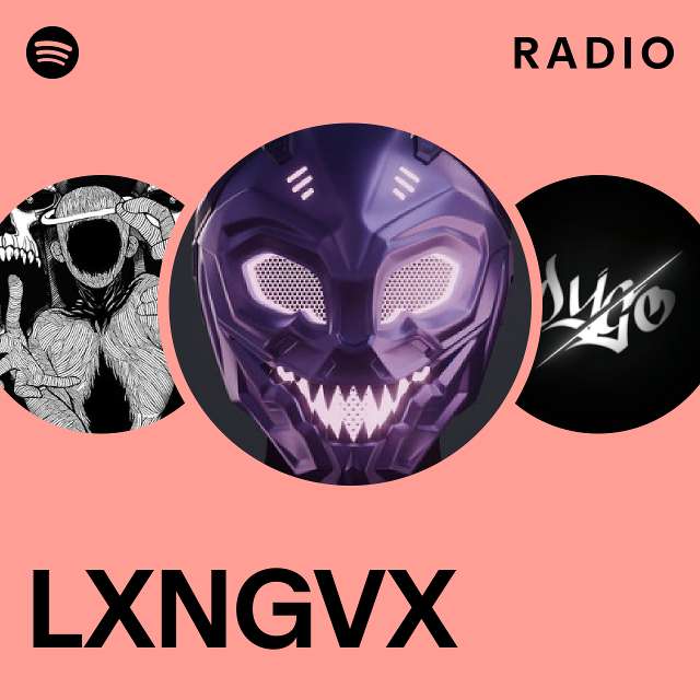 LXNGVX Radio - playlist by Spotify | Spotify