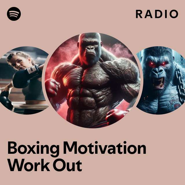 Boxing Motivation Work Out Radio - playlist by Spotify | Spotify