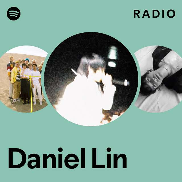 Daniel Lin Radio - playlist by Spotify | Spotify