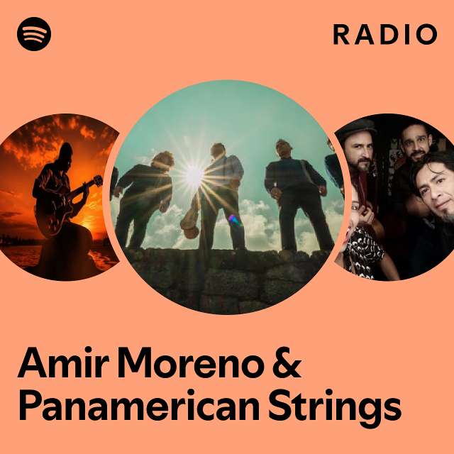 Amir Moreno & Panamerican Strings Radio - playlist by Spotify | Spotify
